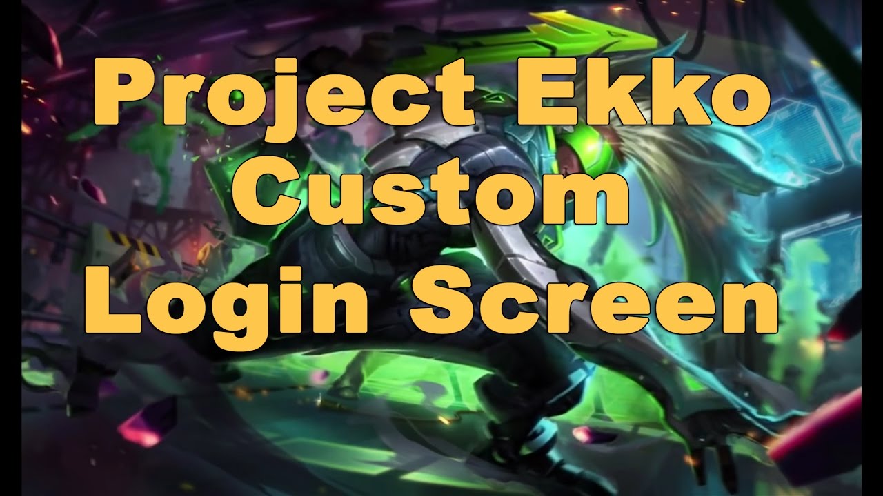 Project Ekko - Custom Login Screen League of Legends - YouTube