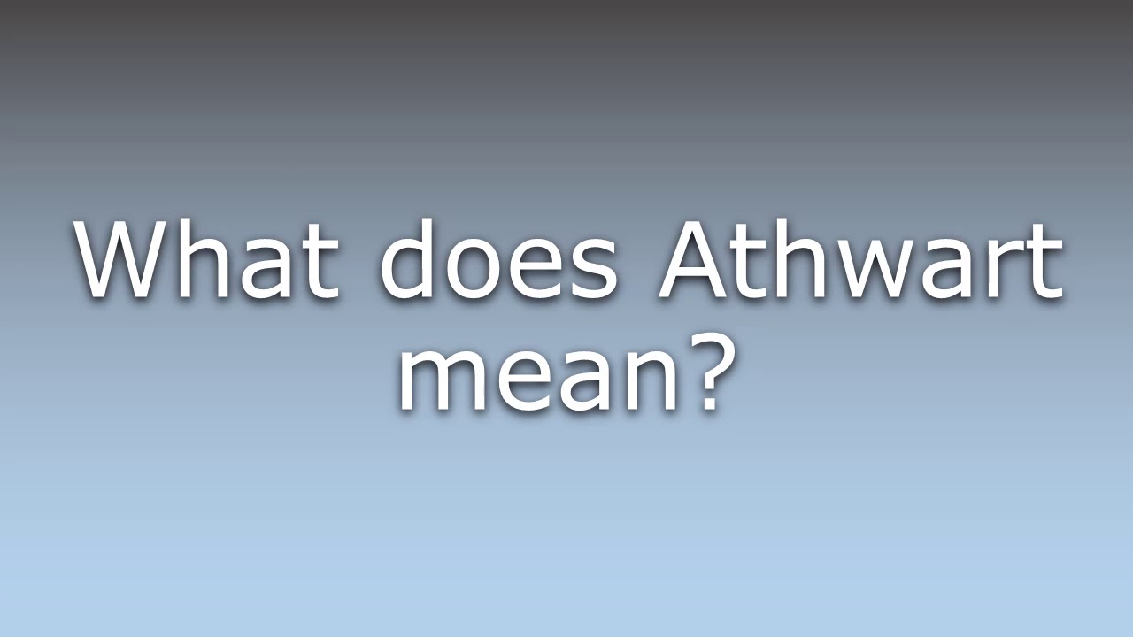 What does Athwart mean? - YouTube