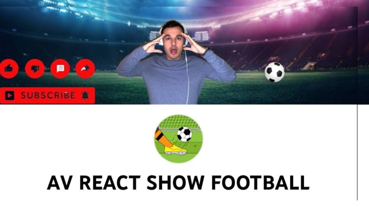 📢💥NEW YOUTUBE CHANNEL!! AV REACT SHOW FOOTBALL ⚽️ - YouTube
