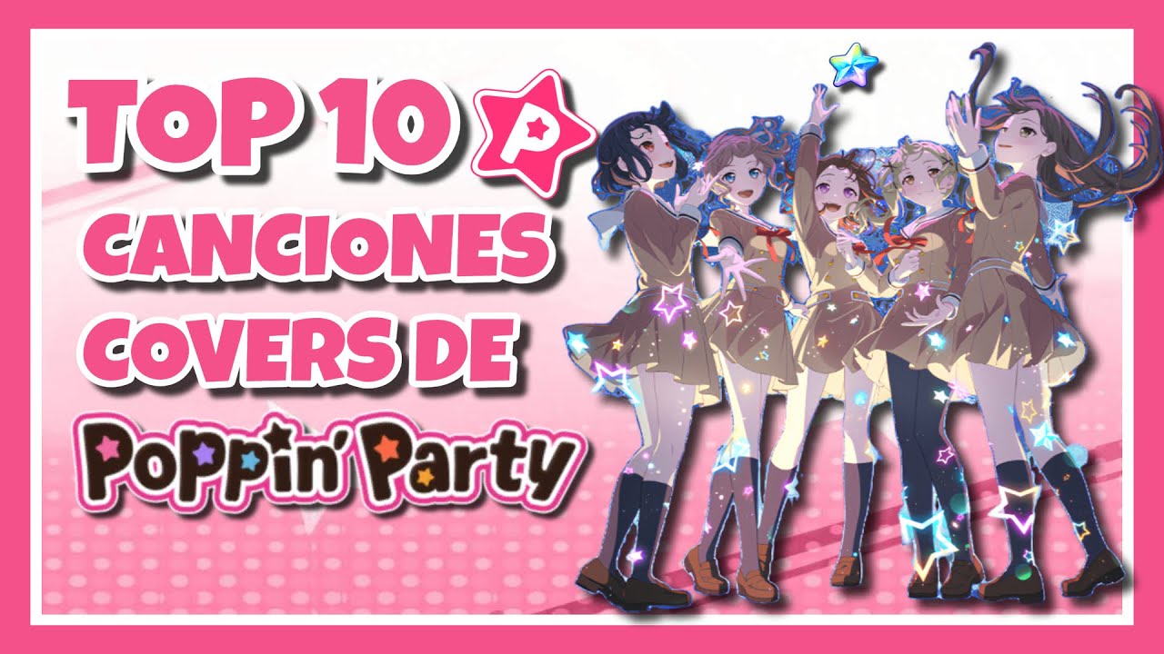 TOP 10 Canciones Covers de POPPIN PARTY | Bang Dream #05 - YouTube