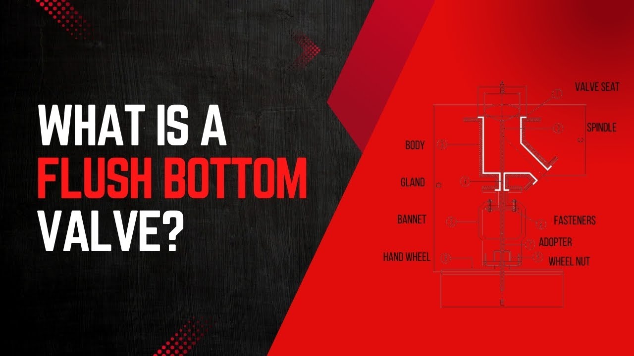 What is a Flush Bottom Valve? Working Principle, Applications, and ...