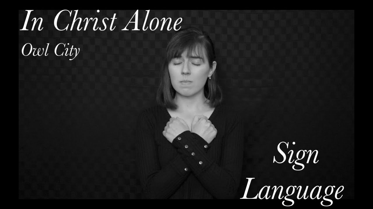 In Christ Alone - Owl City - Sign Language - with audio - YouTube