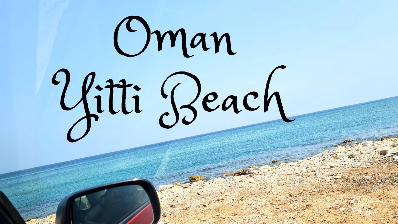 Trip to yitti beach | Oman beach | Muscat Oman - YouTube