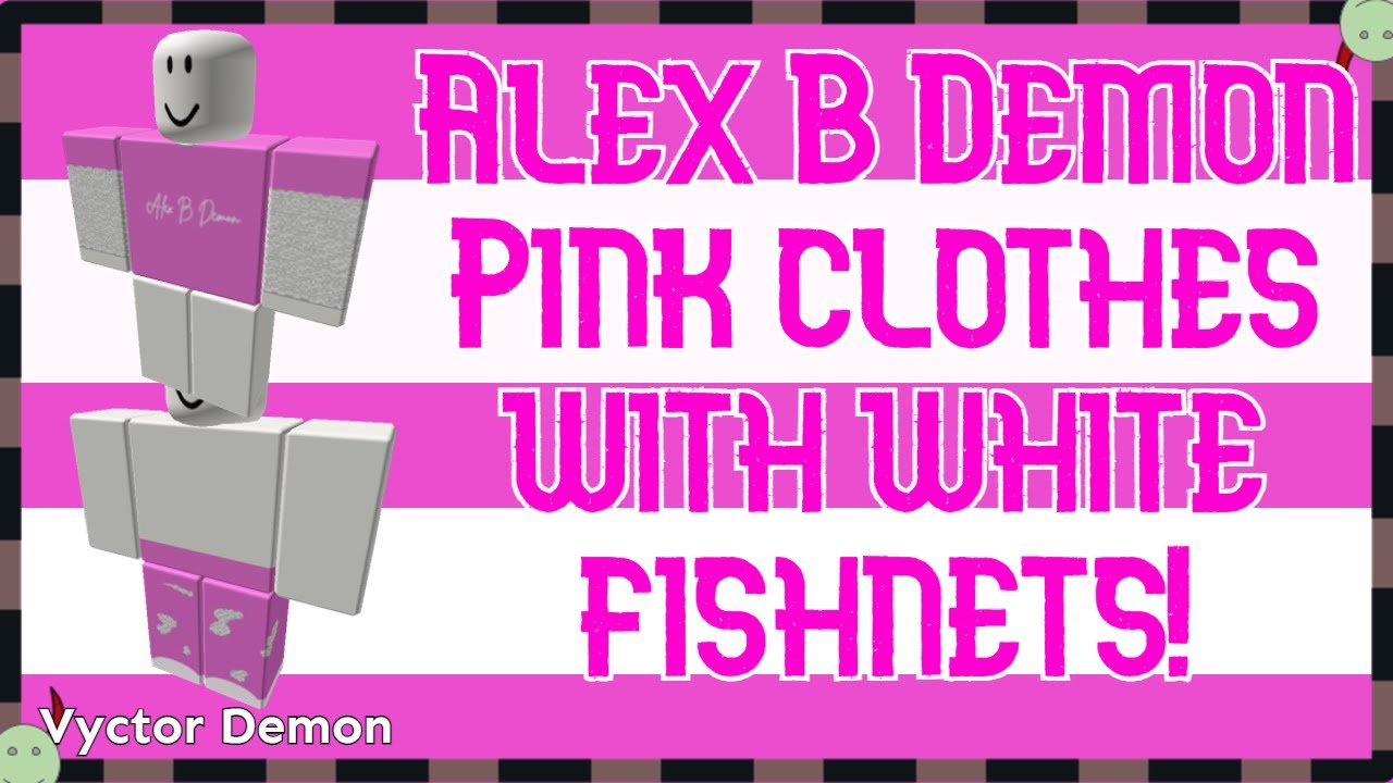 Alex B Demon pink clothes with white fishnets | Roblox - YouTube