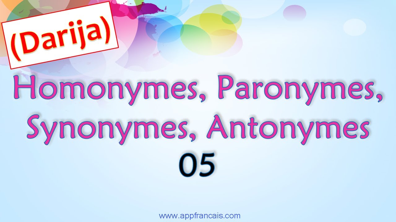 C05 : Homonymes, Paronymes, Synonymes, Antonymes (بالدارجة) - YouTube