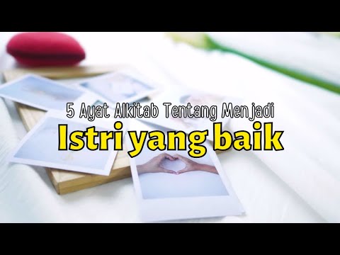 5 Ayat Alkitab tentang Menjadi Istri yang Baik