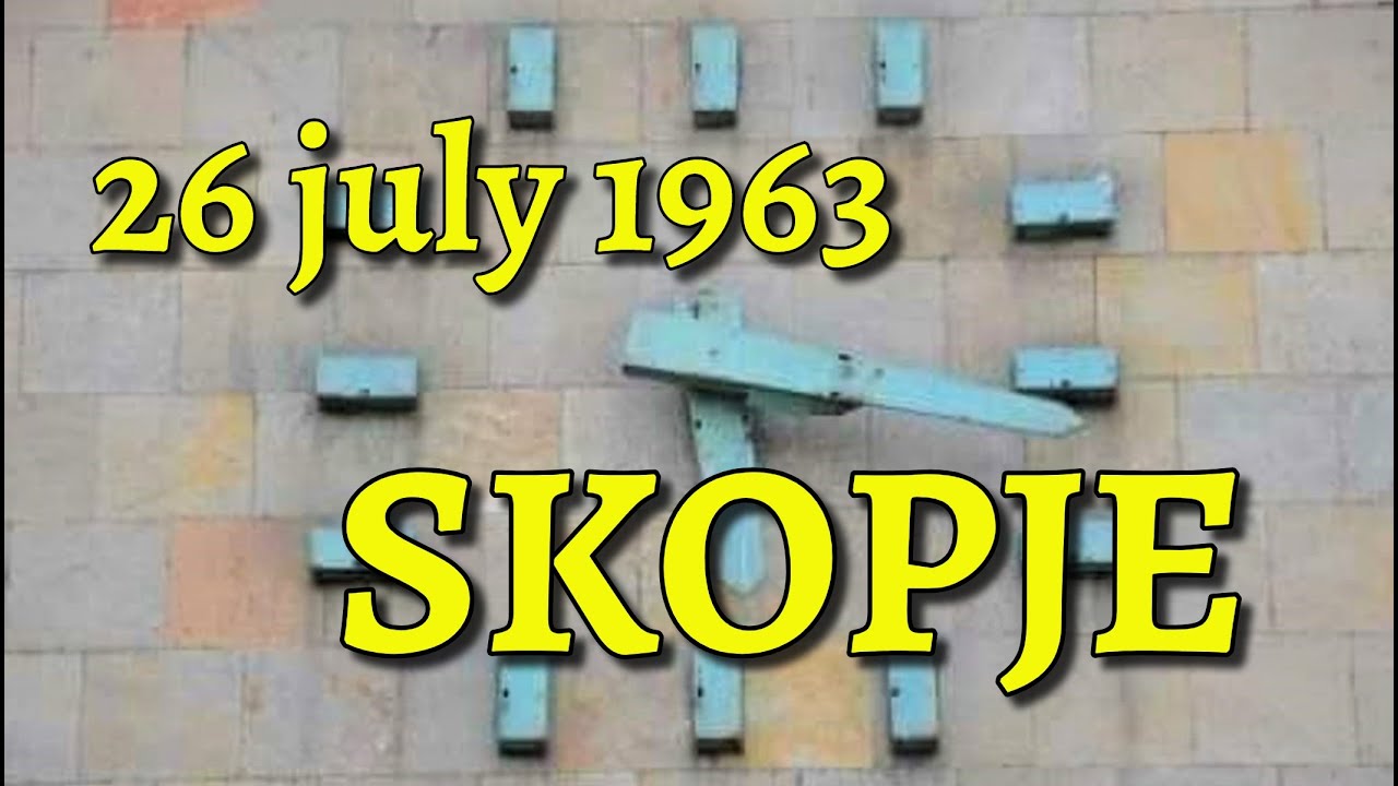 SKOPJE - Earthquake 26 july 1963 - YouTube