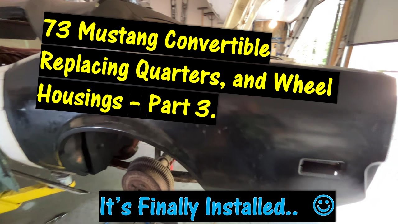 73 Mustang Quarter Panel and Wheel Housing Replacements - Part 3 ...