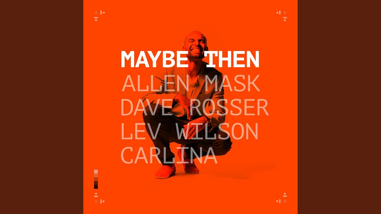 Maybe Then (feat. Dave Rosser, Lev Wilson & Carlina) - YouTube Music