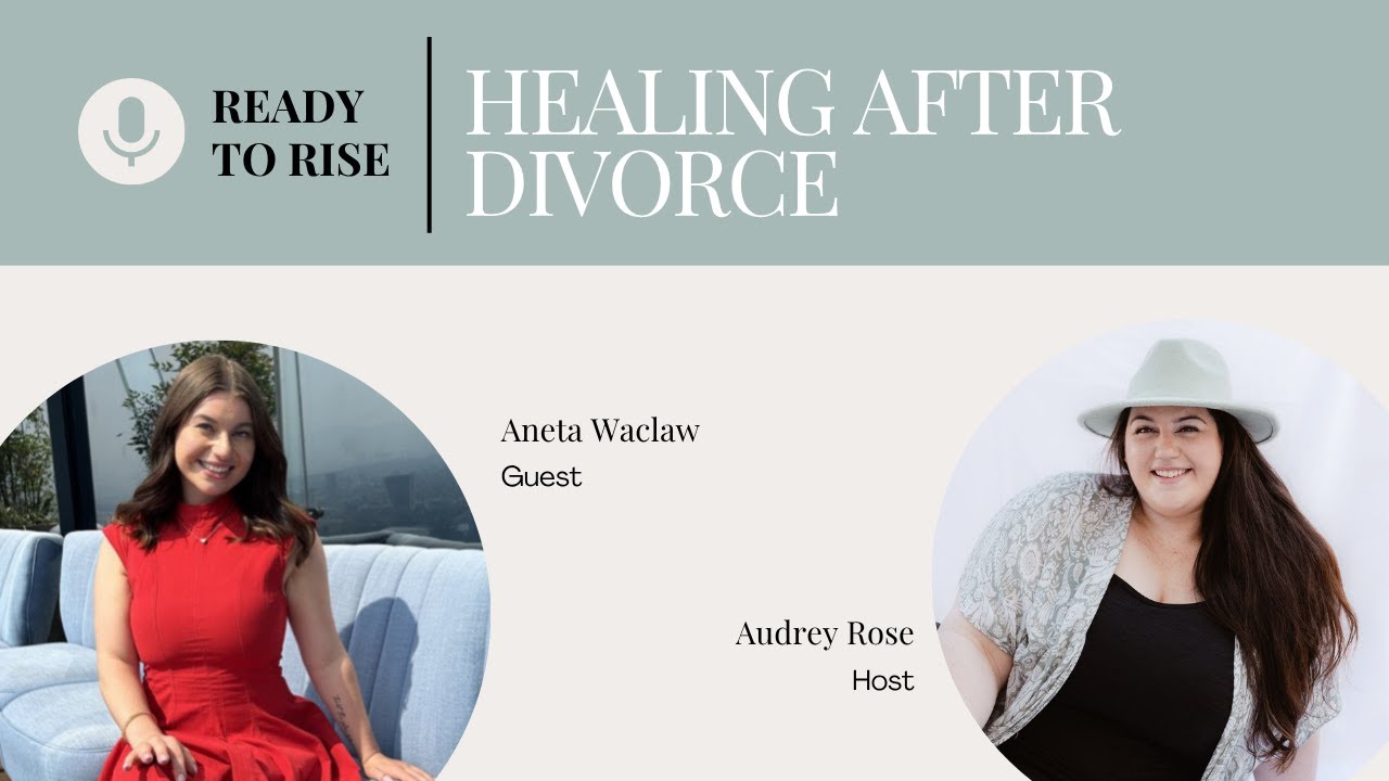 Ready To Rise Podcast Episode #289. Healing After Divorce, From the ...