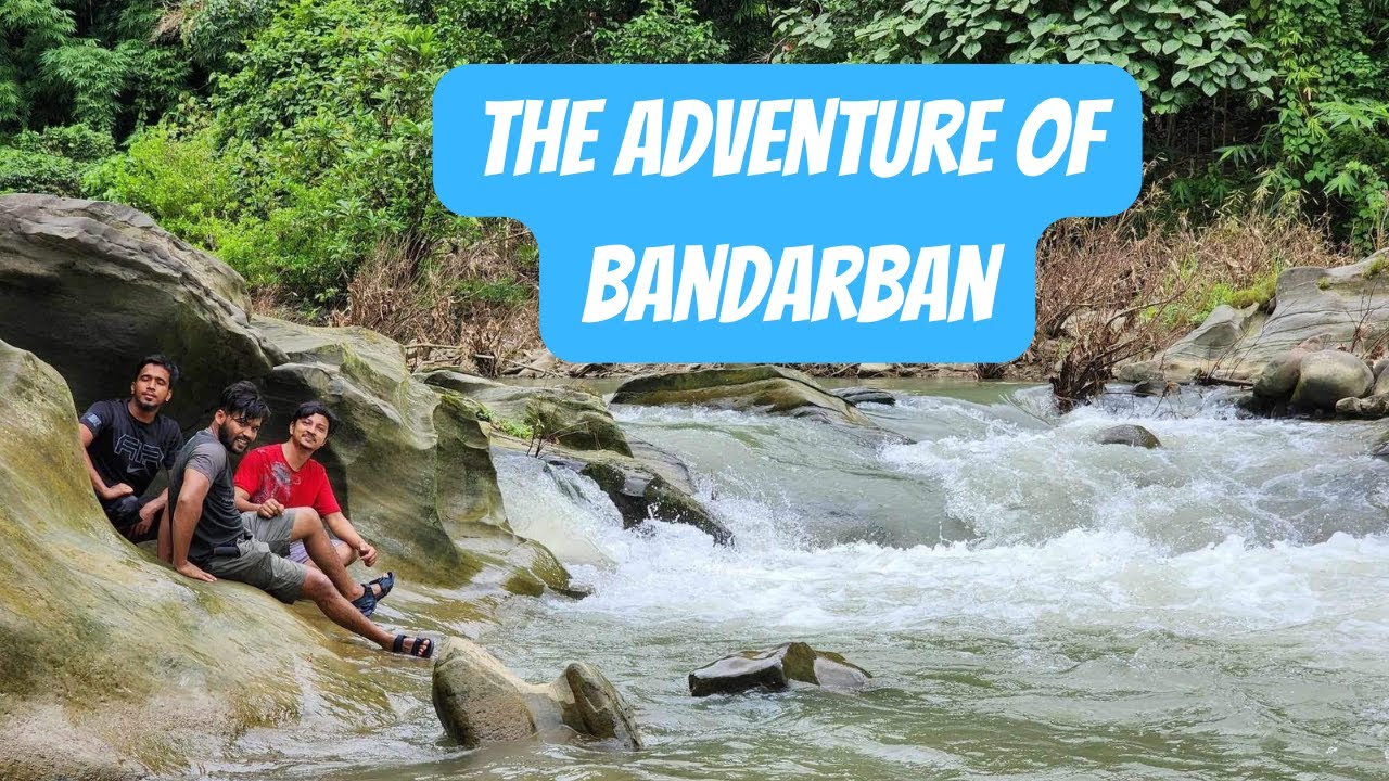 Discover the Thrilling Adventure of Bandarban - YouTube