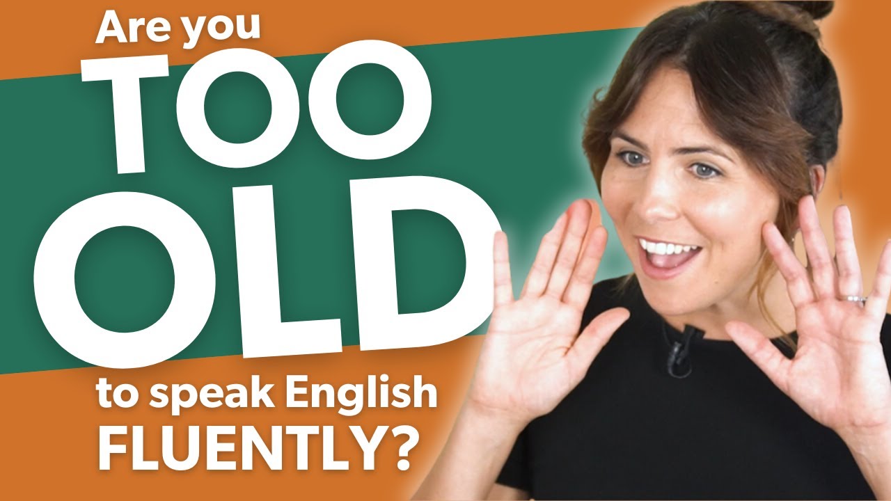 How to SPEAK English fluently (even if you think you’re "TOO OLD ...