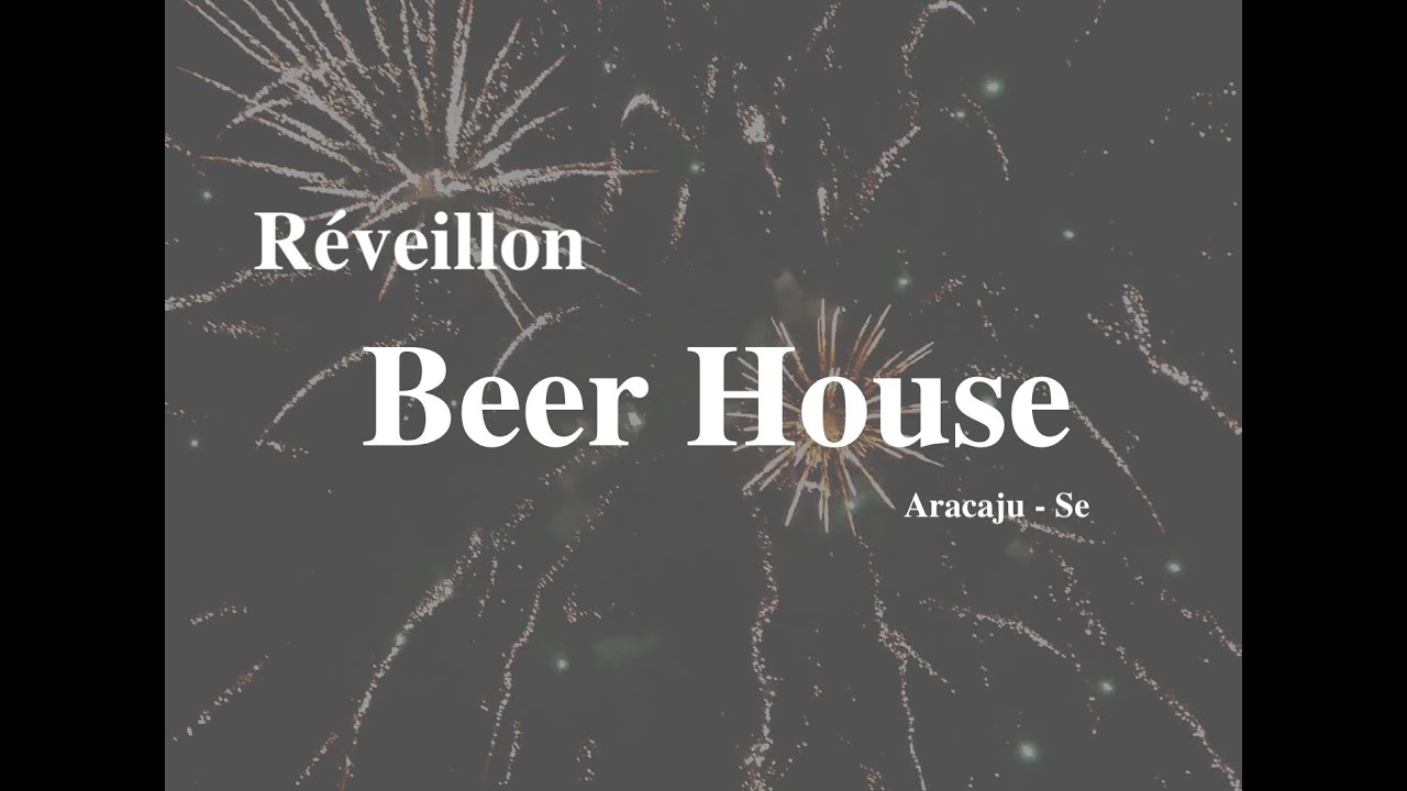 Réveillon 2022/2023 na Casa de Show Beer House, Aracaju - Se - YouTube