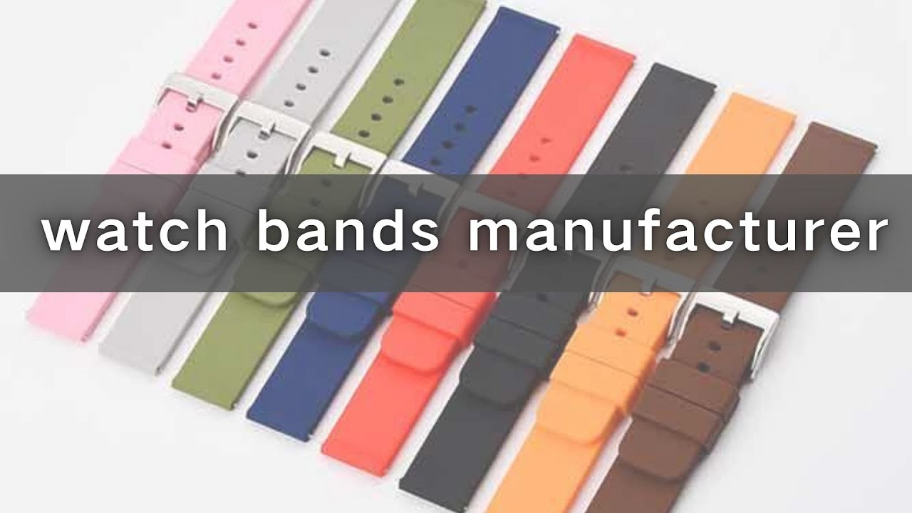 watch bands manufacturer | What is the manufacturing process of ...