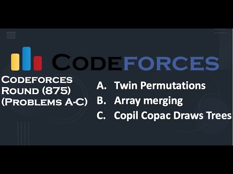 codeforces Round 875 (Div. 2) | C. Copil Copac Draws Tree | B. Array merging | A. Twin ...