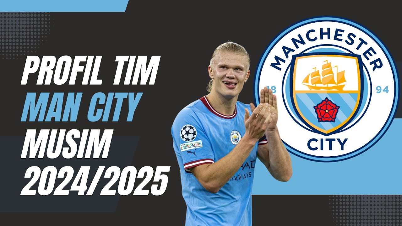 Profil Tim Manchester City Musim 2024/2025: Tantangan Baru di Era ...