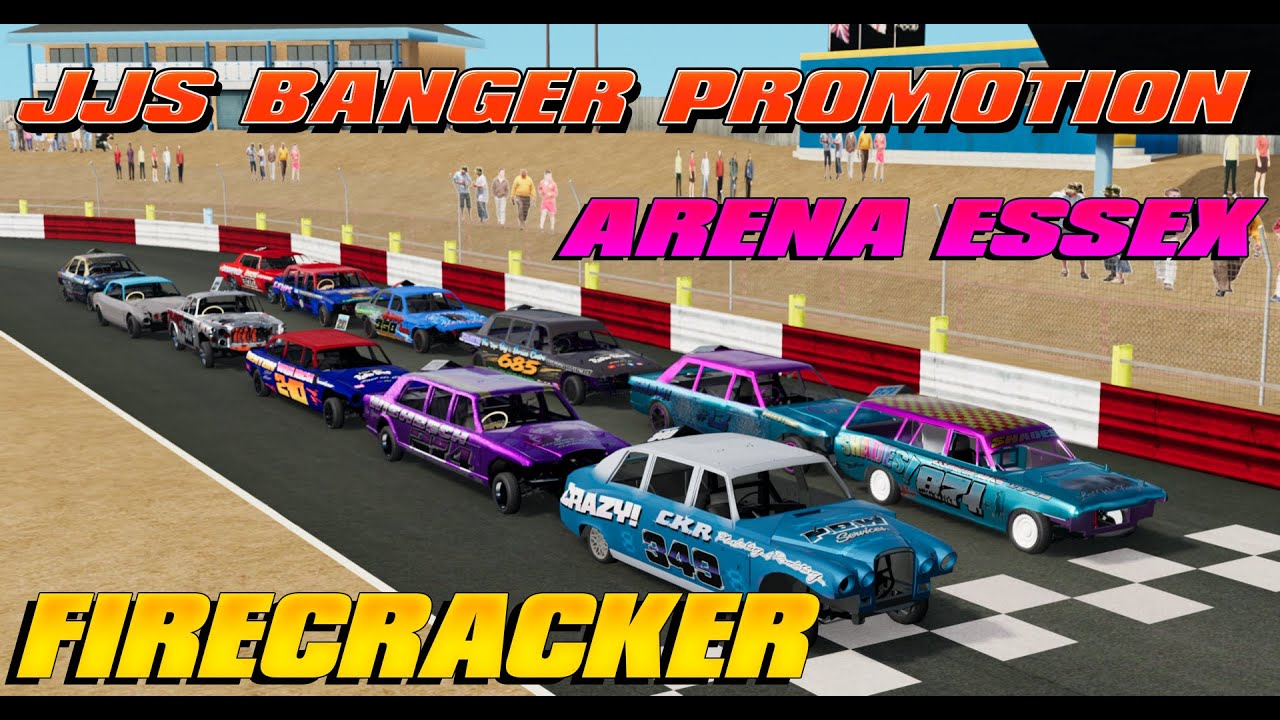 ARENA ESSEX FIRECRACKER/BEAMNG BANGERS/PIT WALK AND HEAT 1/JJS BANGER ...