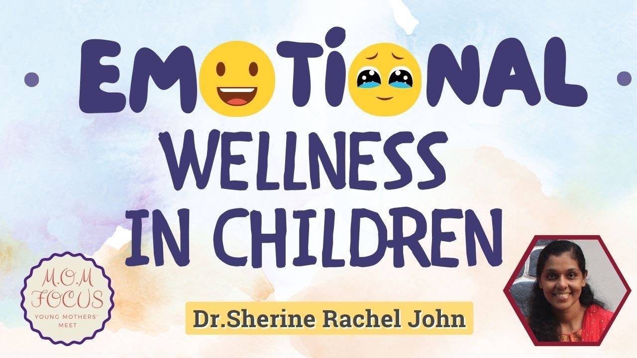 Emotional Wellness in Children | Dr. Sherine Rachel John - MOM Focus ...