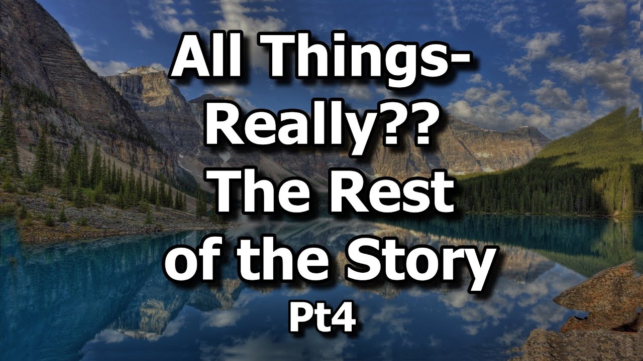 All Things Really? The Rest of the Story Pt4; Dr. Sherman Jaquess;09-15 ...