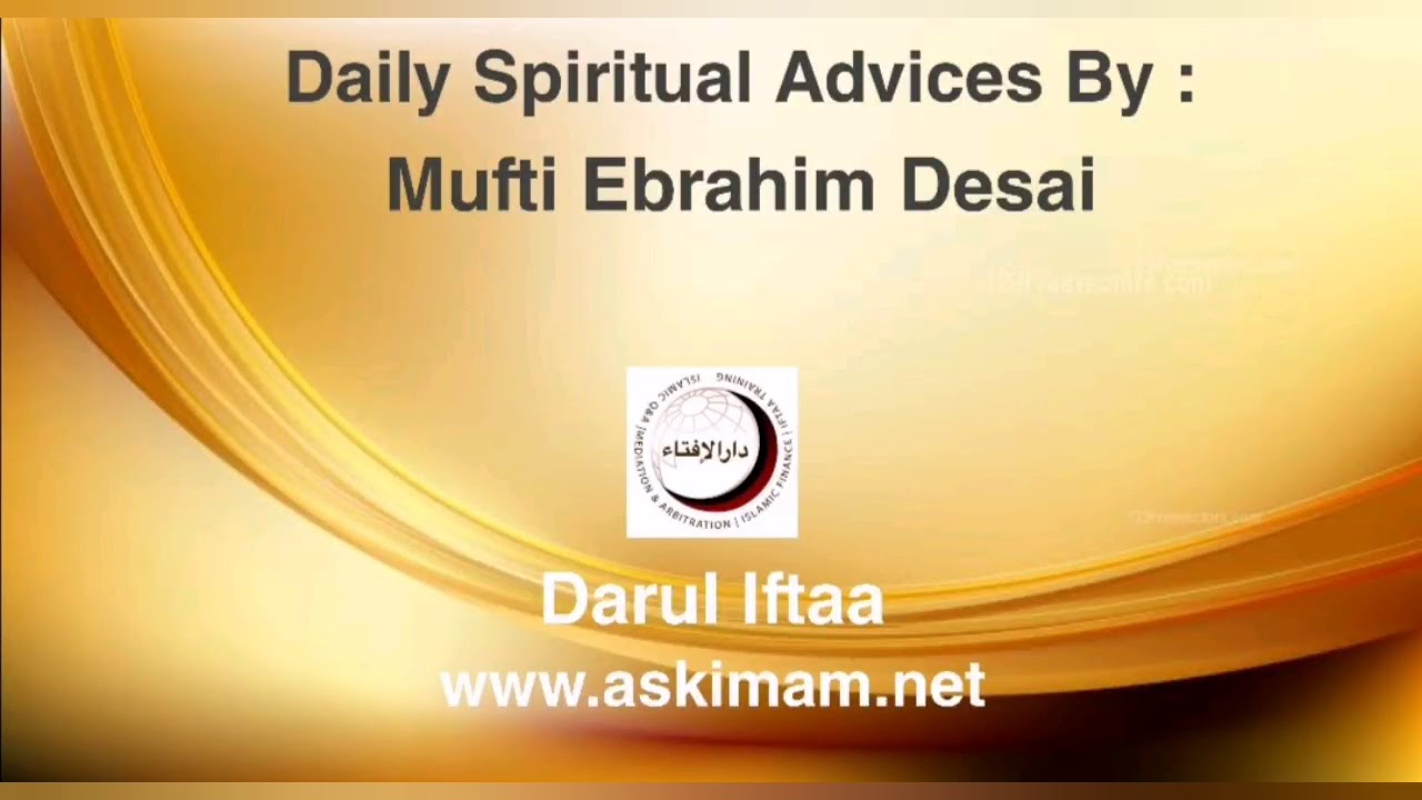 Daily Spiritual Advices - Mufti Ebrahim Desai 14/05/2020 - YouTube
