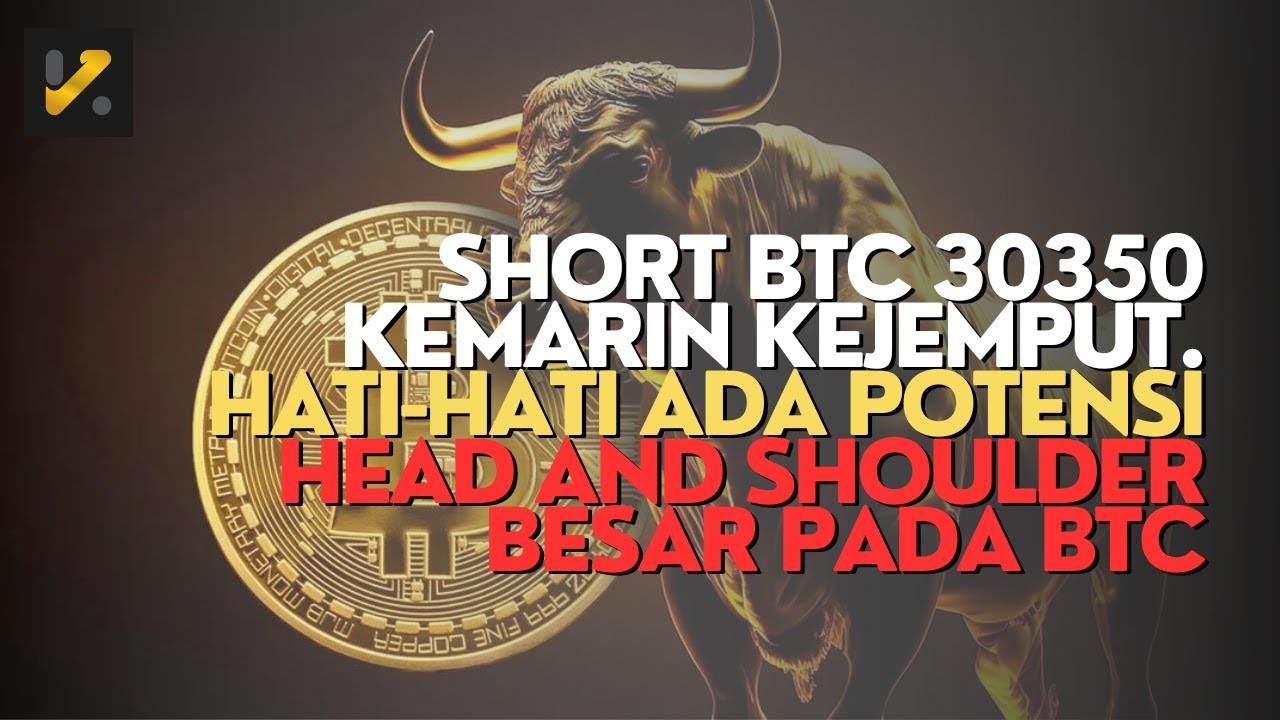 SHORT BTC 30350 KEMARIN KEJEMPUT. HATI-HATI ADA POTENSI HEAD AND SHOULDER BESAR PADA BTC - YouTube