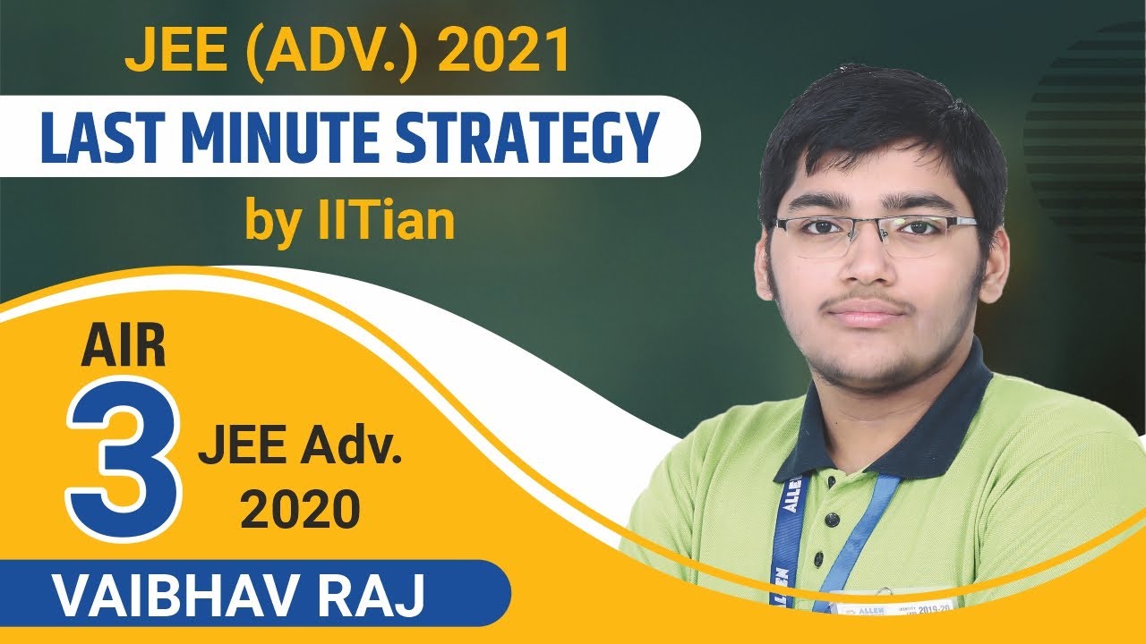 Last Minute Preparation Tips for IIT-JEE by Vaibhav Raj, AIR - 3 in JEE ...