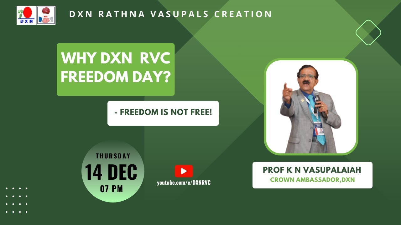 Why DXN RVC Freedom Day? - Freedom is not Free! | PROF K N VASUPALAIAH ...