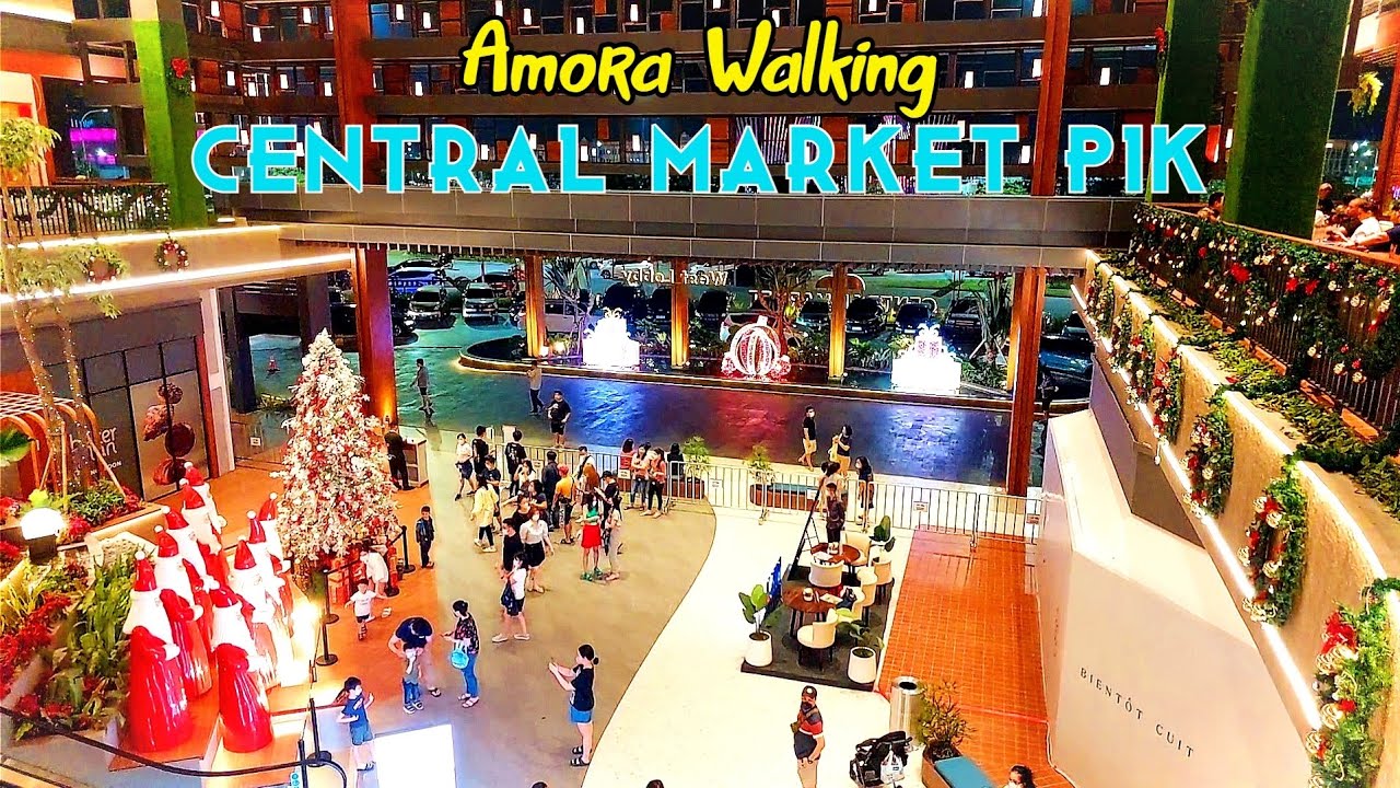 Night Walk at CENTRAL MARKET PIK (Mall Terbaru di PIK) - YouTube