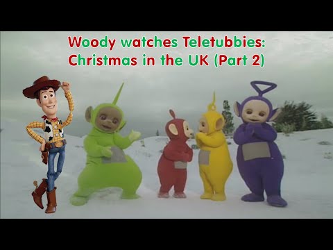 Woody watches Teletubbies: Christmas in the UK (part 2) - YouTube