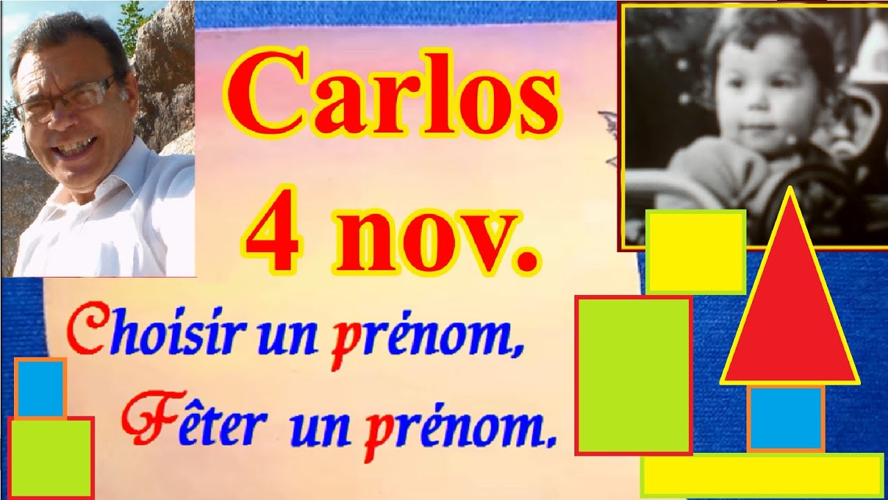 Choisir et fêter un prénom garçon, caractère : Carlos, 4 novembre - YouTube