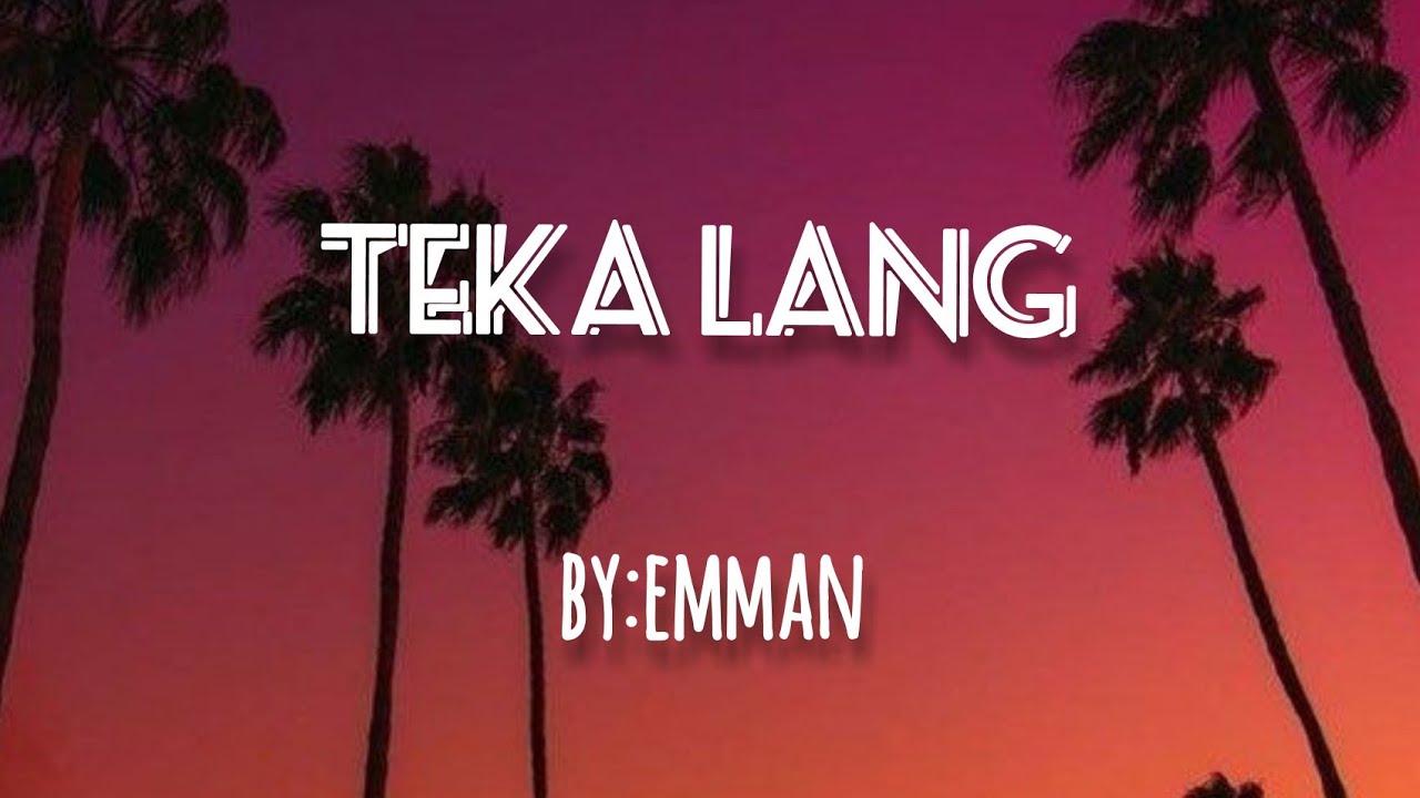 Teka Lang - Emman || lyrics || - YouTube