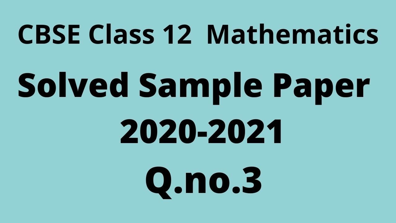 CBSE Class 12 Maths Sample Paper 2020-2021 Solution Question 3 - YouTube