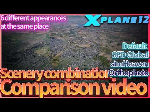X-Plane 12, Default / simHeaven /SFD Global / Orthophoto Scenery combination comparison video