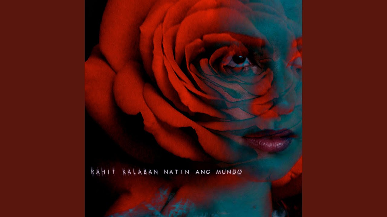Kahit Kalaban Natin Ang Mundo - YouTube