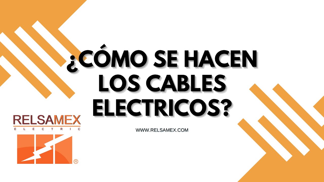 ¿Cómo se hacen los cables electricos? - Relsamex Electric - YouTube