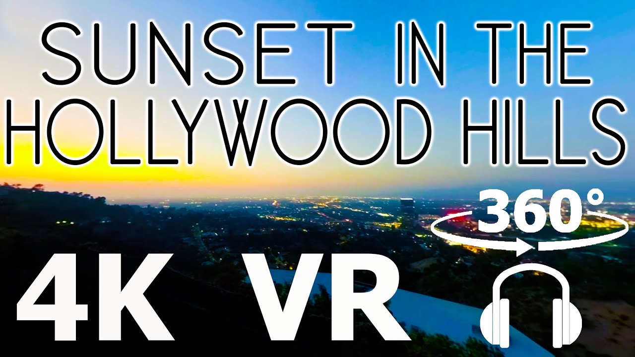 Sunset in the Hollywood Hills - VR 360 - 4K Video - Soothing Surround ...