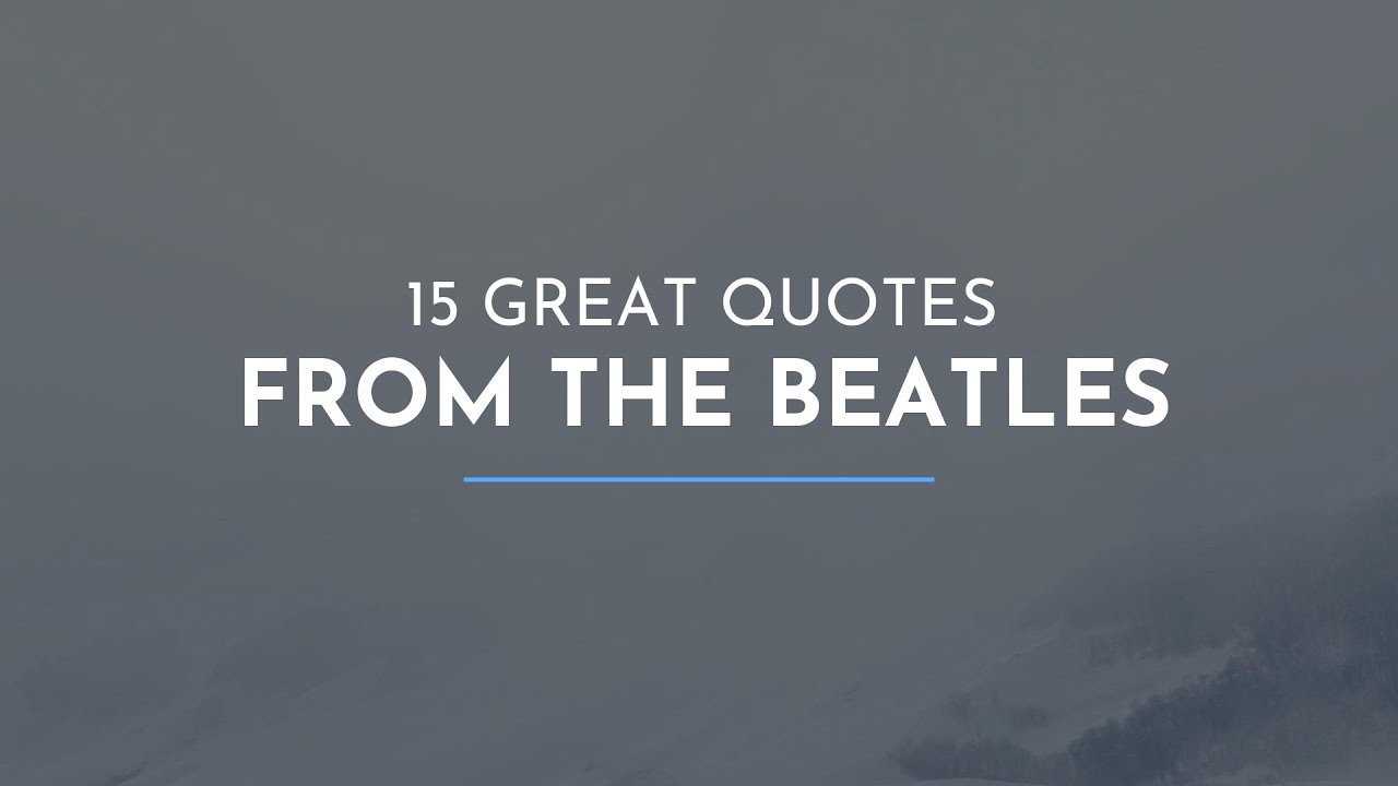 15 great Quotes from The Beatles / Inspiring Quotes / Beauty Quotes ...