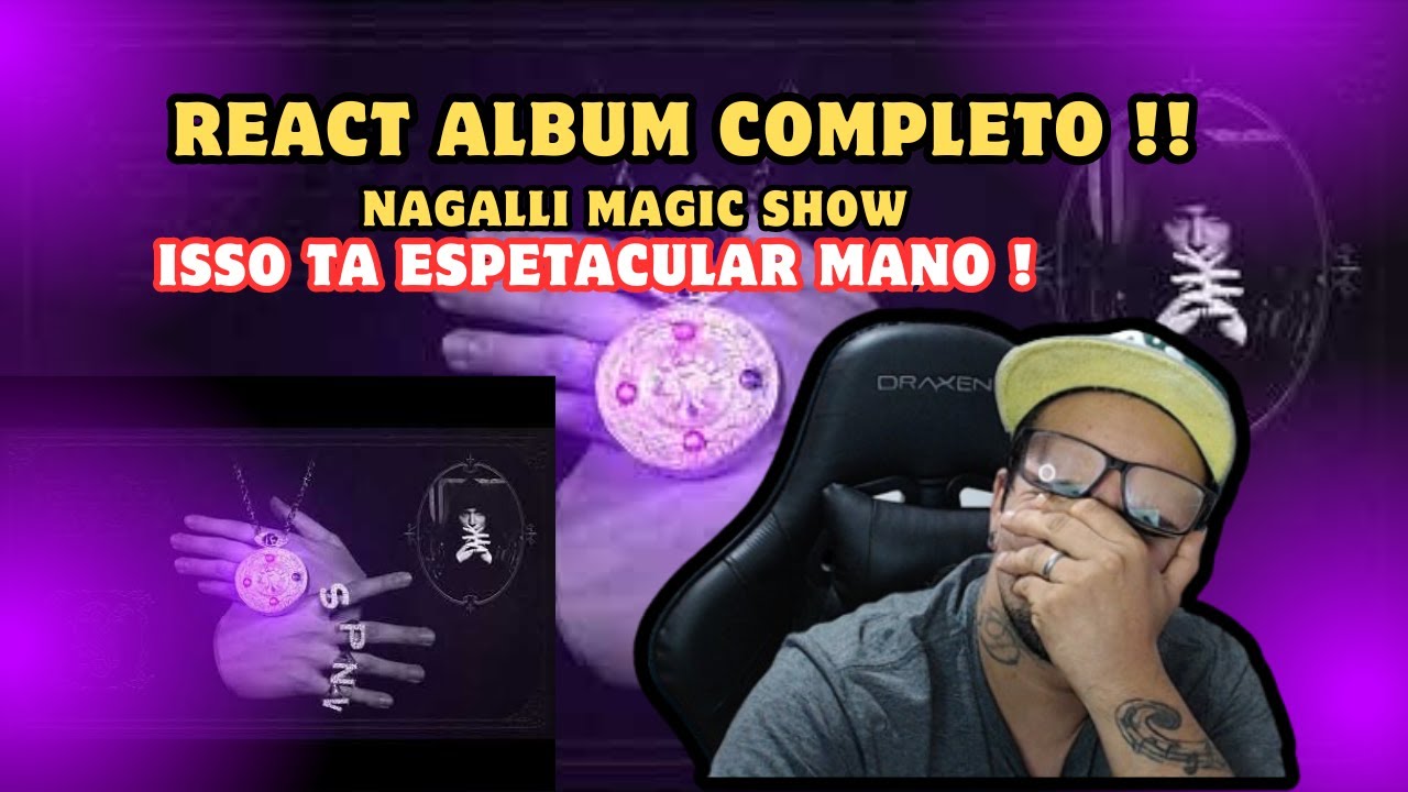 REACT ALBUM COMPLETO - NAGALLI MAGIC SHOW - YouTube