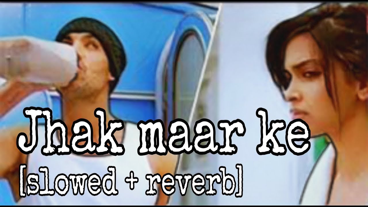 Jhak maar ke [slowed + reverb] - Desi Boyz| The slowed Reverb - YouTube