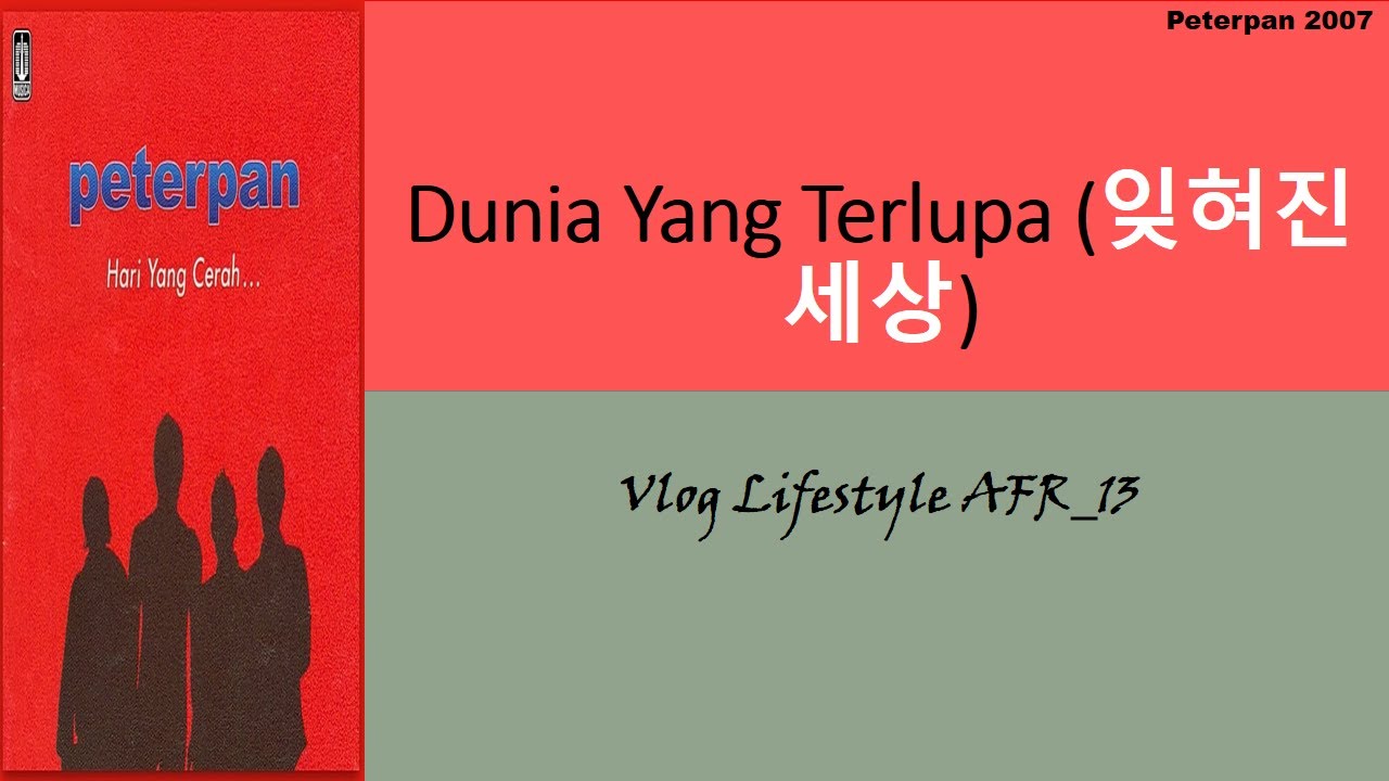 Peterpan - Dunia Yang Terlupa Lyrics Korean Version 5 - YouTube