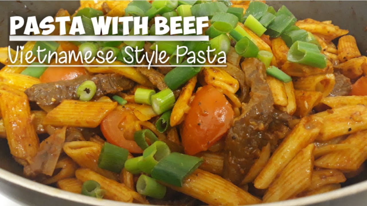 Vietnamese Style Pasta || How to Cook Pasta with Beef || Delicious and ...