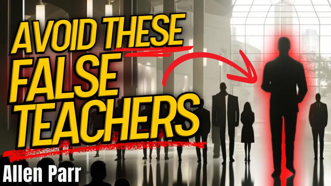 Unveiling the Truth About False Teachers - Featuring Allen Parr - YouTube