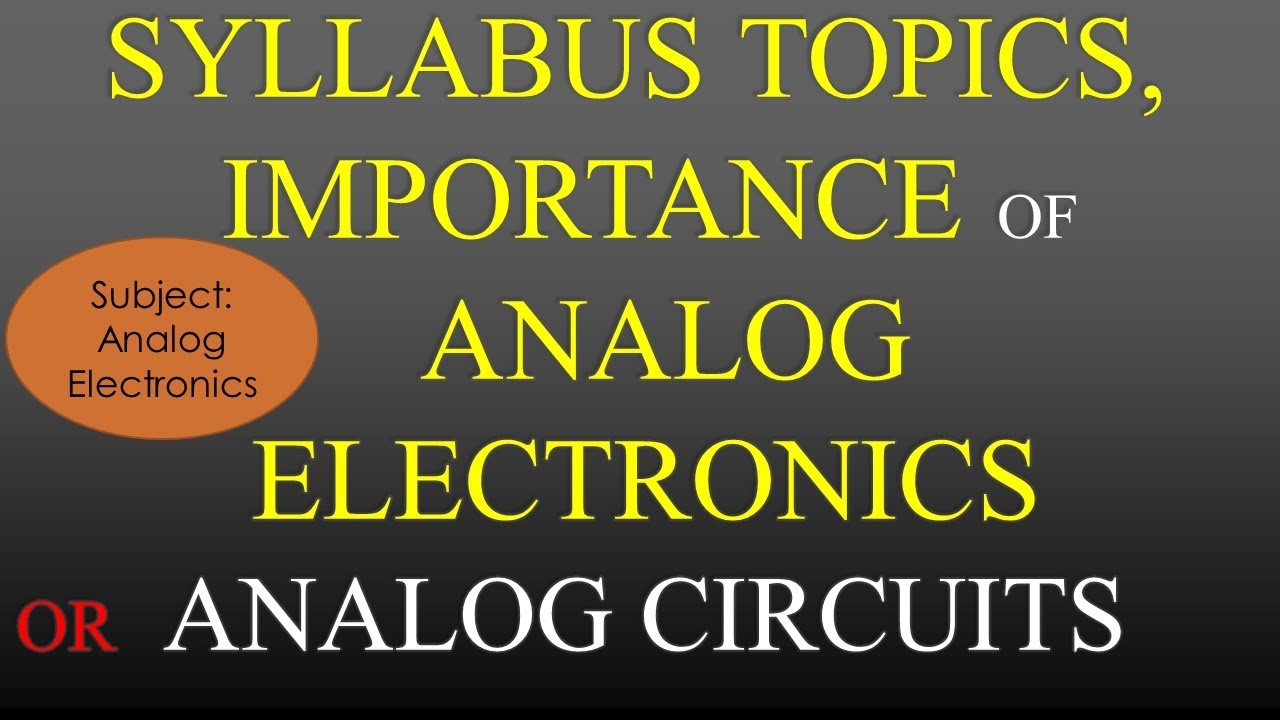 Syllabus Topics Importance Of Analog Electronics Analog Electronics Syllabus Topics Importance Of Analog Electronics Analog Electronics