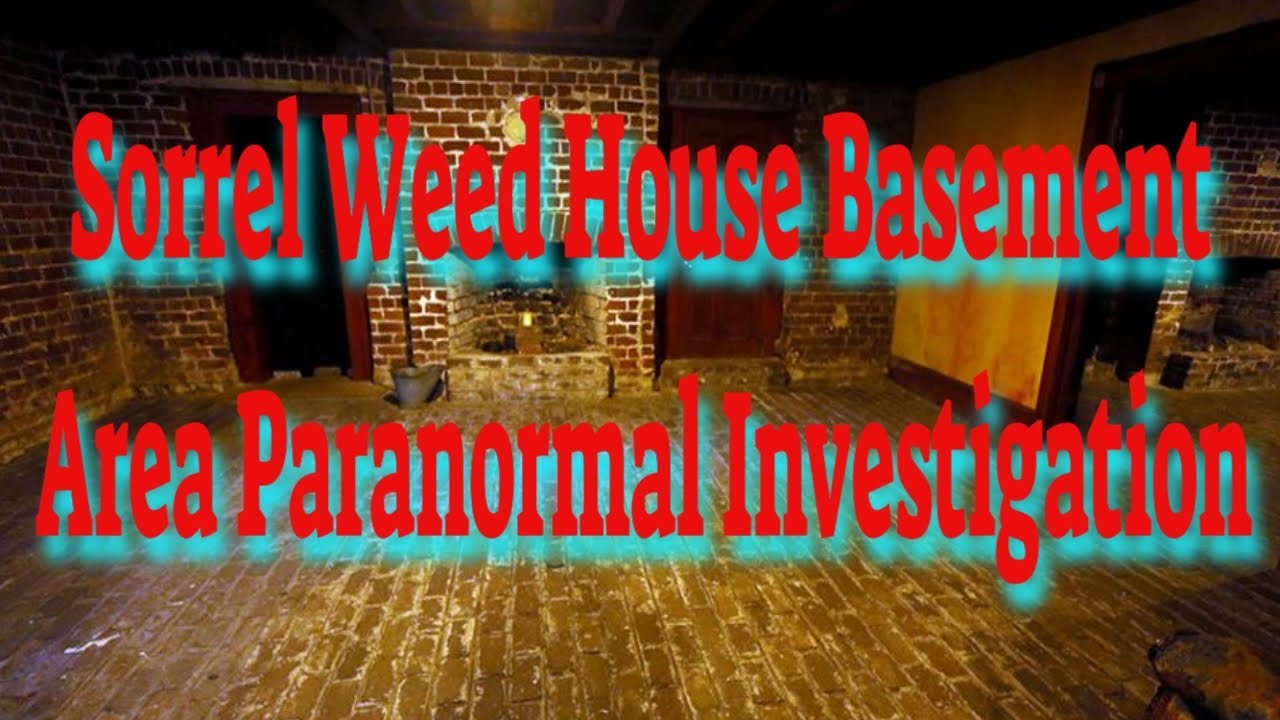 Sorrel Weed House Basement Area Paranormal Investigation - YouTube