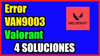 Error VAN9003 en Valorant Windows 11 I 4 Soluciones 2024 | Doovi