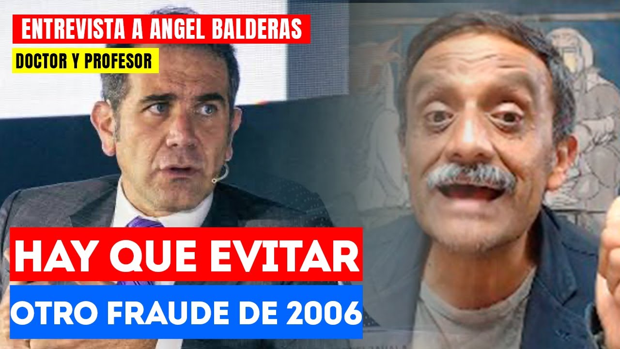 Los mexicanos tienen que VIGILAR al nuevo INE: Dr. Angel Balderas - YouTube