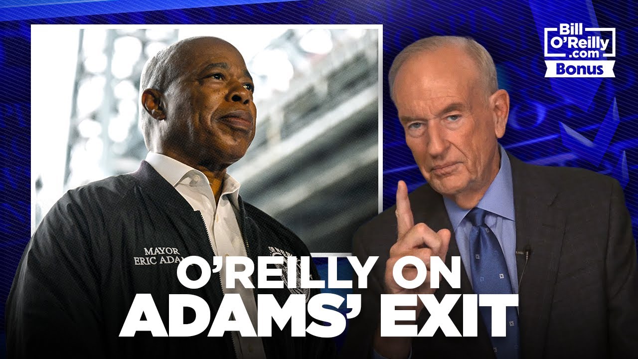 Bill O'Reilly on Eric Adams' Exit & Zohran Mamdani's Possible Impact ...