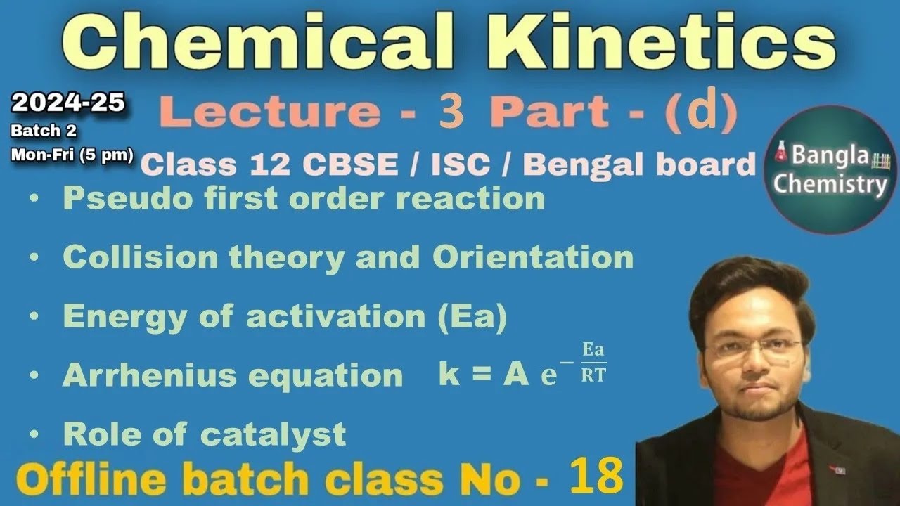 Chemical Kinetics Class 12 L3 d Batch2 pseudo First Order Arrhenius chemical-kinetics-class-12-l3-d-batch2-pseudo-first-order-arrhenius