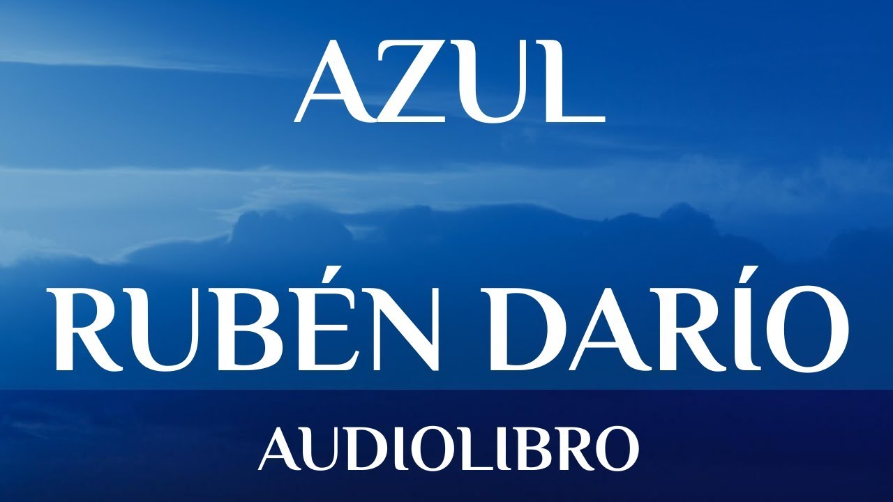 Azul | Rubén Darío | Audiolibro Completo - YouTube