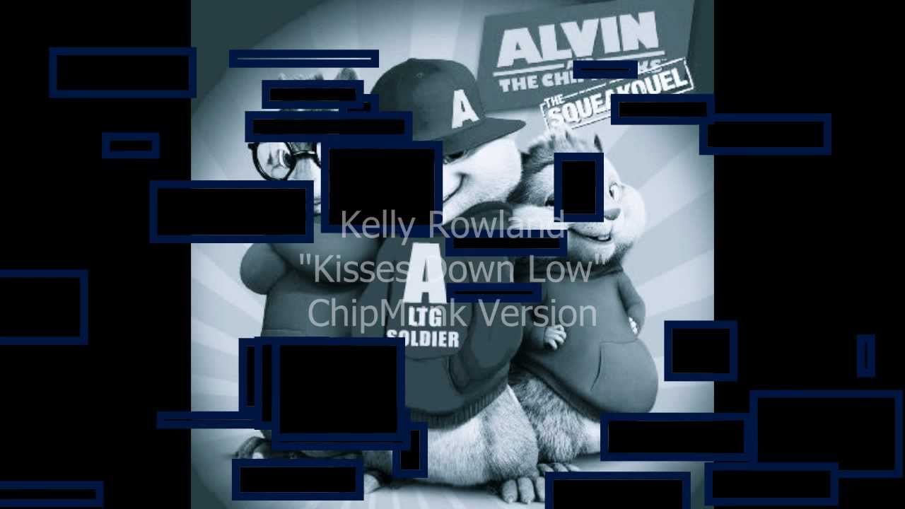 Kelly Rowland "Kiss Down Low" ChipMunk/Chipettes Version w/Lyrics - YouTube